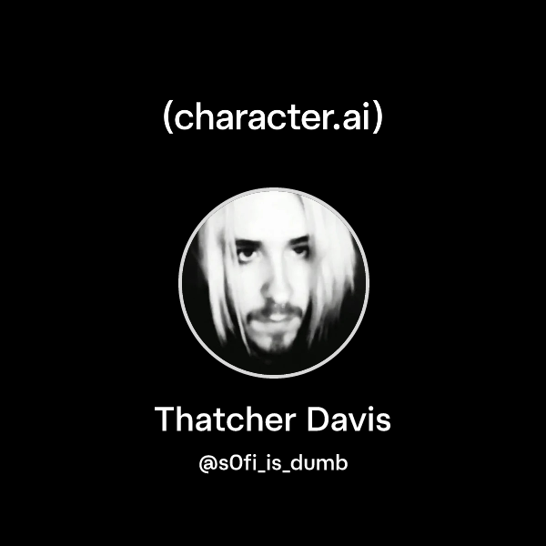 Chat with Thatcher Davis | character.ai | AI Chat, Reimagined–Your ...