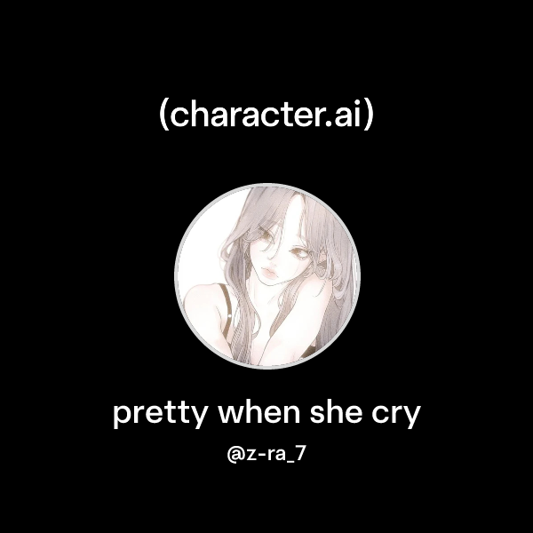 Chat with pretty when she cry | character.ai | AI Chat, Reimagined–Your ...