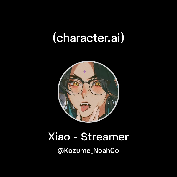 Chat with Xiao - Streamer | character.ai | AI Chat, Reimagined–Your ...
