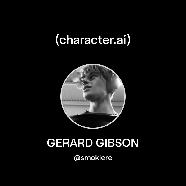 Chat with GERARD GIBSON | character.ai | Personalized AI for every ...