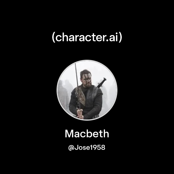 Chat with Macbeth | character.ai | Personalized AI for every moment of ...