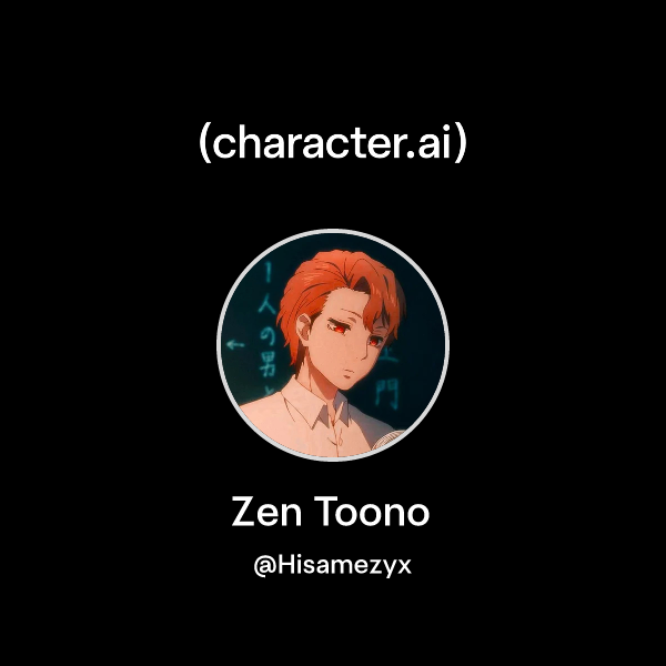 Chat with Zen Toono | character.ai | AI Chat, Reimagined–Your Words ...