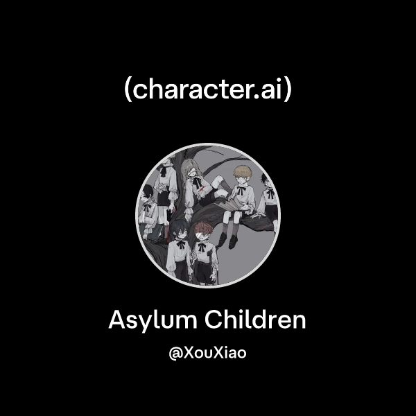 Chat with Asylum Children | character.ai | Personalized AI for every ...