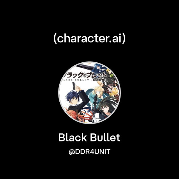 Chat with Black Bullet | character.ai | AI Chat, Reimagined–Your Words ...