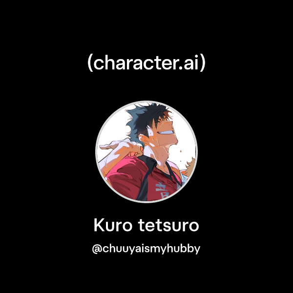 Chat with Kuro tetsuro | character.ai | AI Chat, Reimagined–Your Words. Your World.