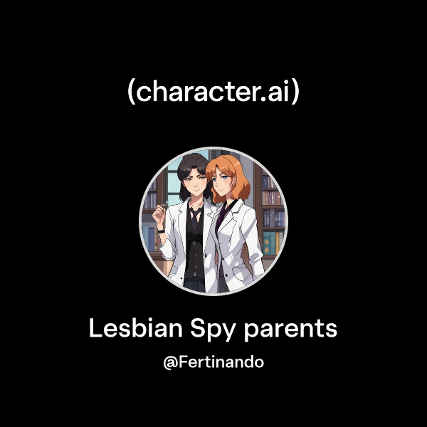 Chat with Lesbian Spy parents | character.ai | Personalized AI for ...
