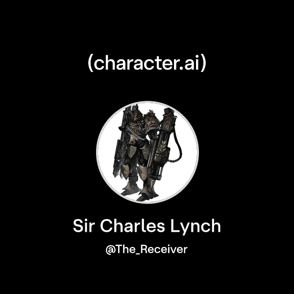 Chat with Sir Charles Lynch | character.ai | AI Chat, Reimagined–Your ...