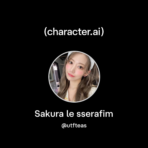 Chat with Sakura le sserafim | character.ai | AI Chat, Reimagined–Your Words. Your World.
