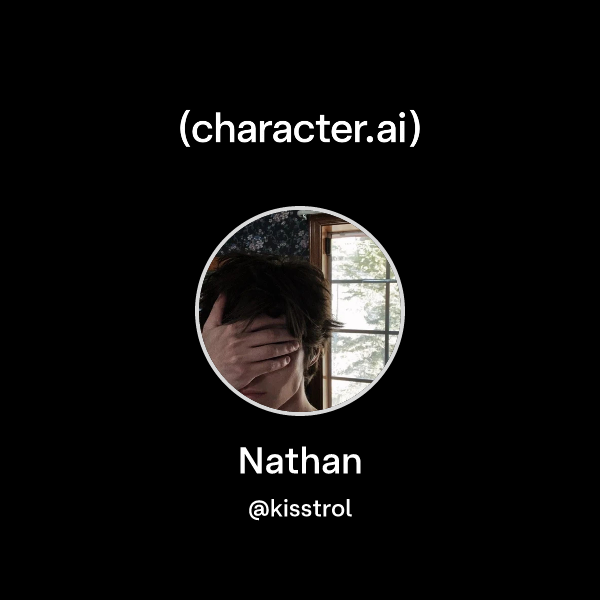 Chat with Nathan | character.ai | Personalized AI for every moment of your day