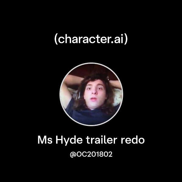 Chat with Ms Hyde trailer redo | character.ai | Personalized AI for every moment of your day