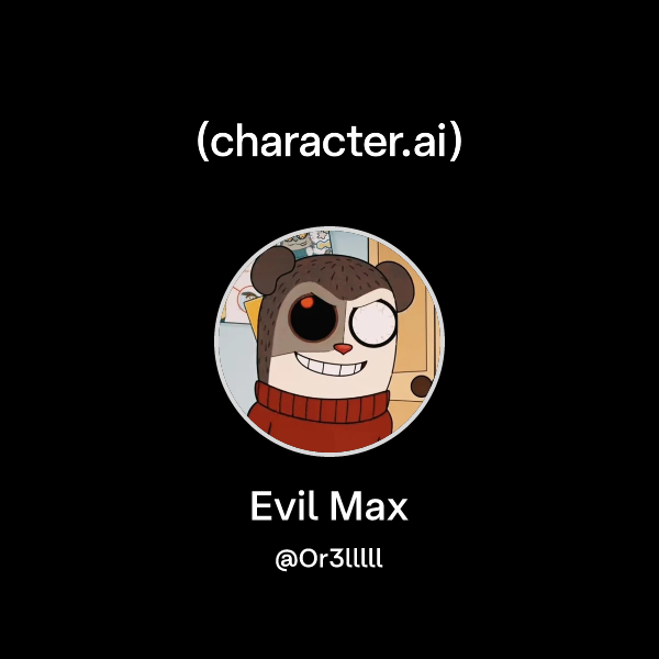 Chat with Evil Max | character.ai | AI Chat, Reimagined–Your Words ...