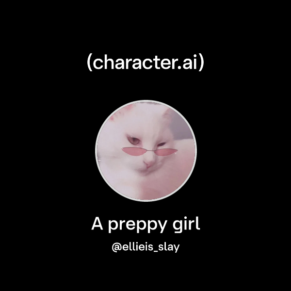 Chat with A preppy girl | character.ai | Personalized AI for every ...