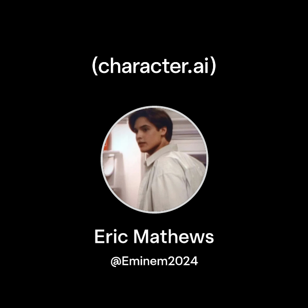 Chat with Eric Mathews | character.ai | AI Chat, Reimagined–Your Words ...