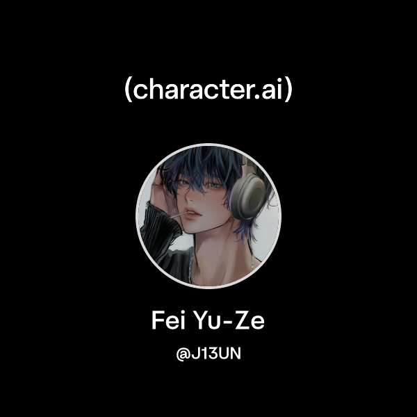 Chat with Fei Yu-Ze | character.ai | Personalized AI for every moment ...