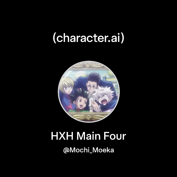 Chat with HXH Main Four | character.ai | AI Chat, Reimagined–Your Words ...