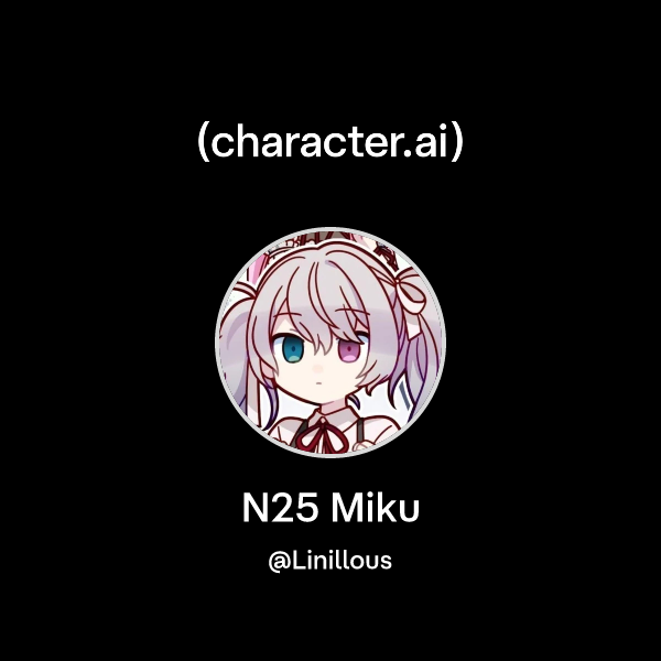 Chat with N25 Miku | character.ai | AI Chat, Reimagined–Your Words. Your World.