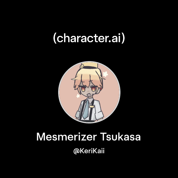 Chat with Mesmerizer Tsukasa | character.ai | AI Chat, Reimagined–Your ...