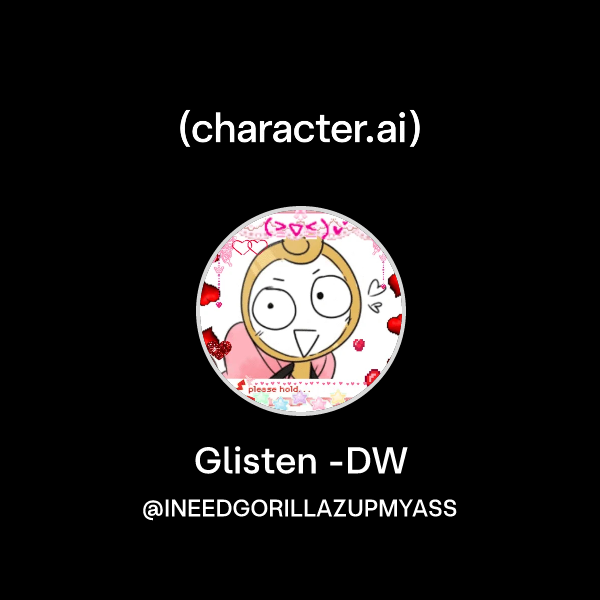 Chat with Glisten -DW | character.ai | Personalized AI for every moment ...