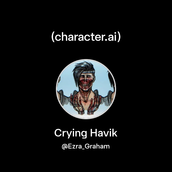 Chat with Crying Havik | character.ai | Personalized AI for every ...