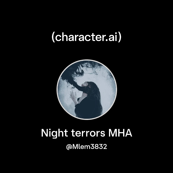 Chat with Night terrors MHA | character.ai | Personalized AI for every ...