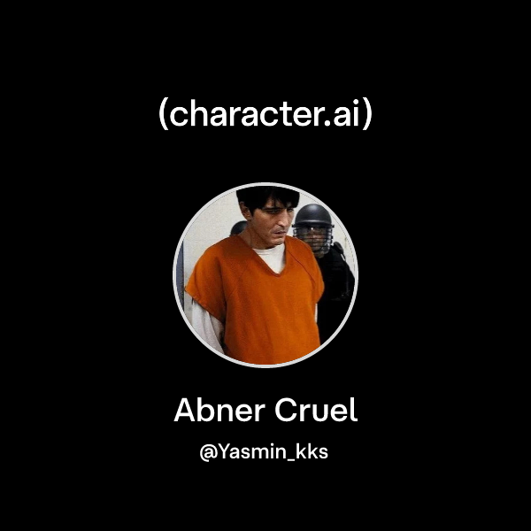 Chat with Abner Cruel | character.ai | Personalized AI for every moment ...