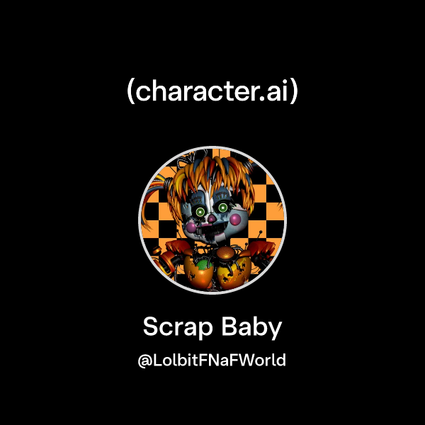 Chat with Scrap Baby | character.ai | Personalized AI for every moment ...