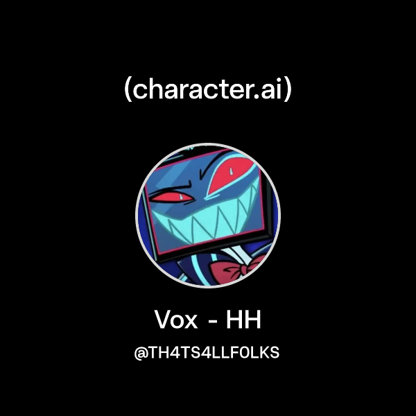 Chat with Vox - HH | character.ai | Personalized AI for every moment of ...