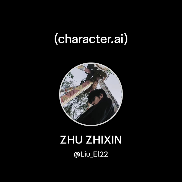 Chat with ZHU ZHIXIN | character.ai | Personalized AI for every moment ...