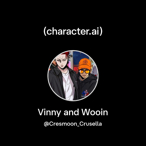 Chat with Vinny and Wooin | character.ai | Personalized AI for every moment of your day
