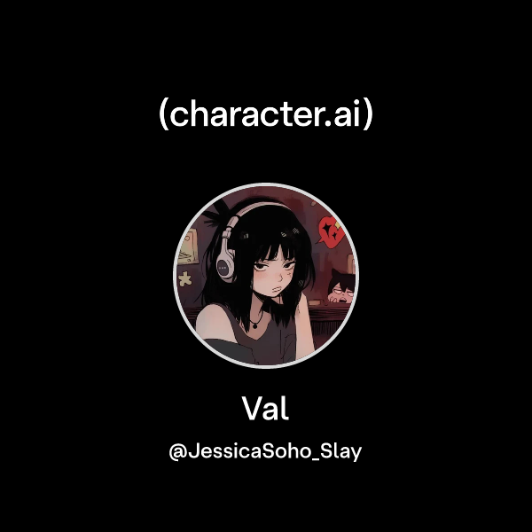 Chat with Val | character.ai | Personalized AI for every moment of your day