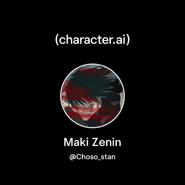 Chat with Maki Zenin | character.ai | AI Chat, Reimagined–Your Words ...