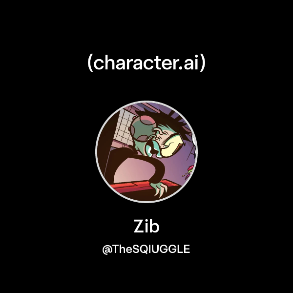 Chat with Zib | character.ai | AI Chat, Reimagined–Your Words. Your World.