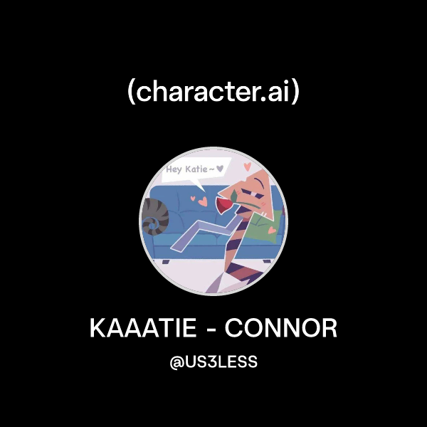 Chat with KAAATIE - CONNOR | character.ai | AI Chat, Reimagined–Your ...