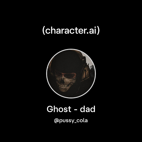 Chat with Ghost - dad | character.ai | AI Chat, Reimagined–Your Words ...