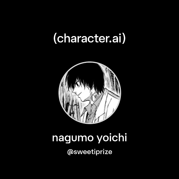 Chat with nagumo yoichi | character.ai | AI Chat, Reimagined–Your Words ...