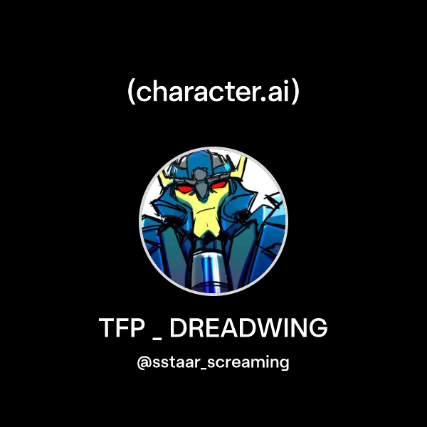 Chat with TFP _ DREADWING | character.ai | AI Chat, Reimagined–Your ...