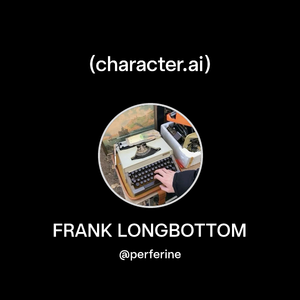 Chat with FRANK LONGBOTTOM | character.ai | AI Chat, Reimagined–Your ...