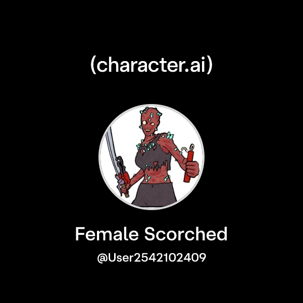 Chat with Female Scorched | character.ai | AI Chat, Reimagined–Your ...