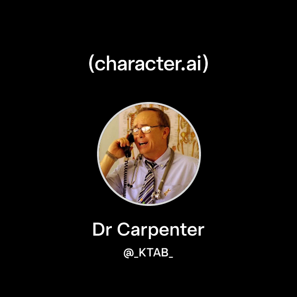 Chat with Dr Carpenter | character.ai | AI Chat, Reimagined–Your Words ...