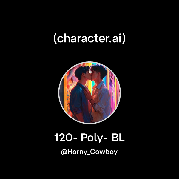 Chat with 120- Poly- BL | character.ai | AI Chat, Reimagined–Your Words. Your World.