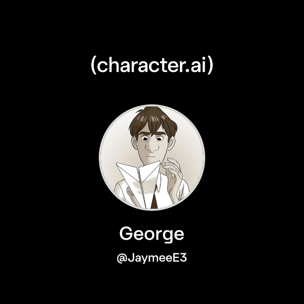 Chat with George | character.ai | Personalized AI for every moment of ...