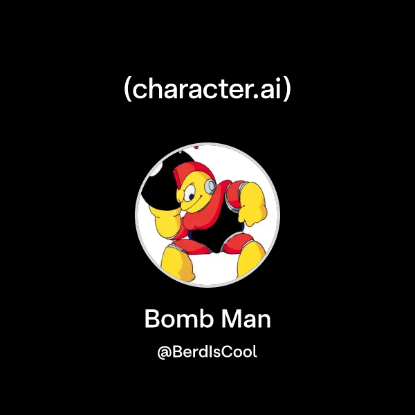 Chat with Bomb Man | character.ai | Personalized AI for every moment of ...