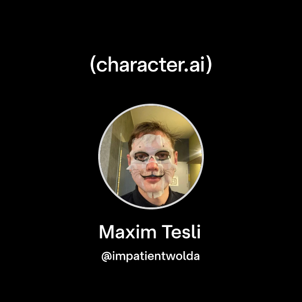 Chat with Maxim Tesli | character.ai | Personalized AI for every moment ...