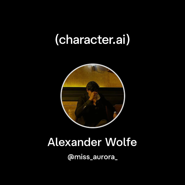 Chat with Alexander Wolfe | character.ai | Personalized AI for every ...