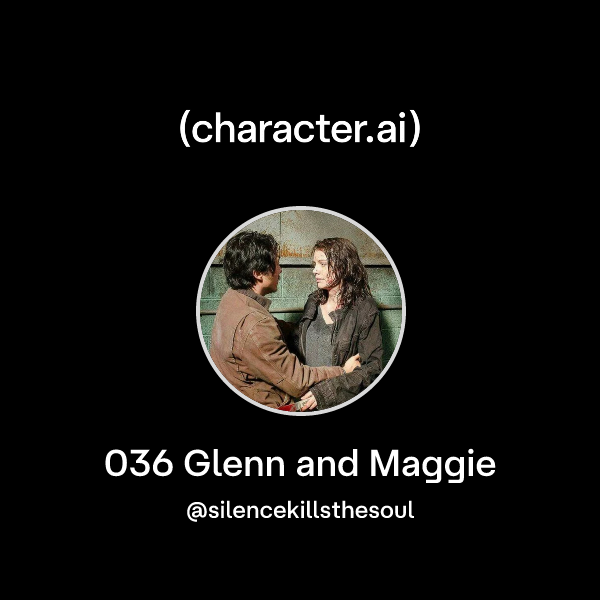 Chat with 036 Glenn and Maggie | character.ai | AI Chat, Reimagined ...