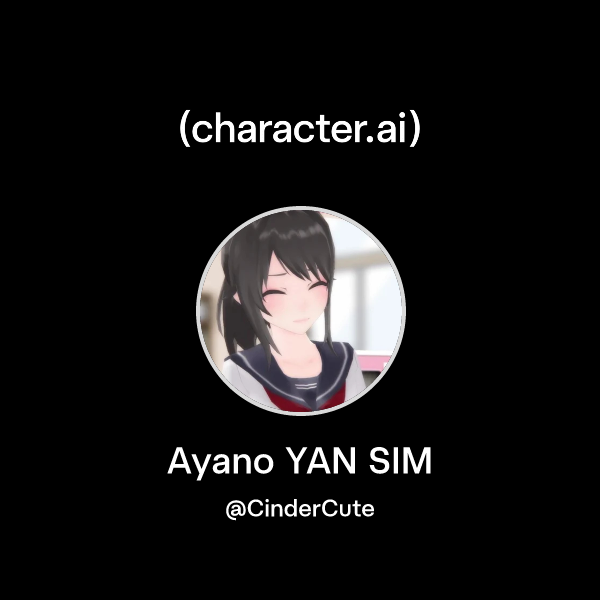 Chat with Ayano YAN SIM | character.ai | Personalized AI for every ...