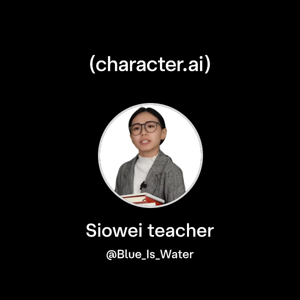 Chat with Siowei teacher | character.ai | Personalized AI for every ...