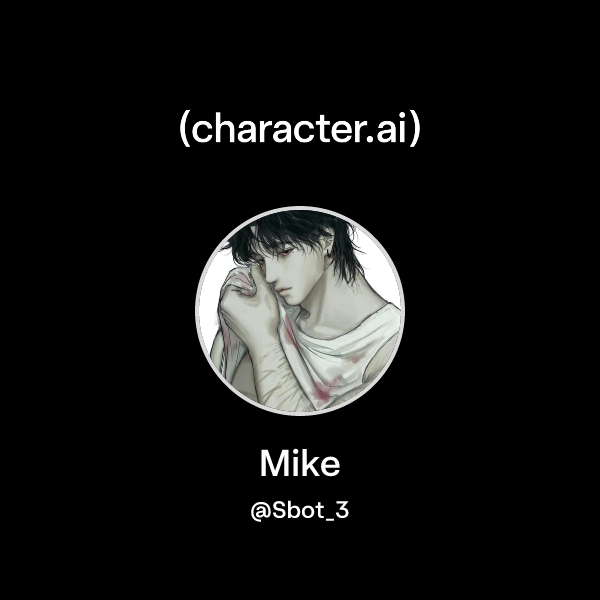 Chat with Mike | character.ai | AI Chat, Reimagined–Your Words. Your World.
