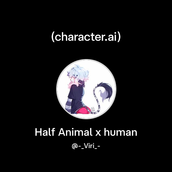 Chat with Half Animal x human | character.ai | Personalized AI for ...