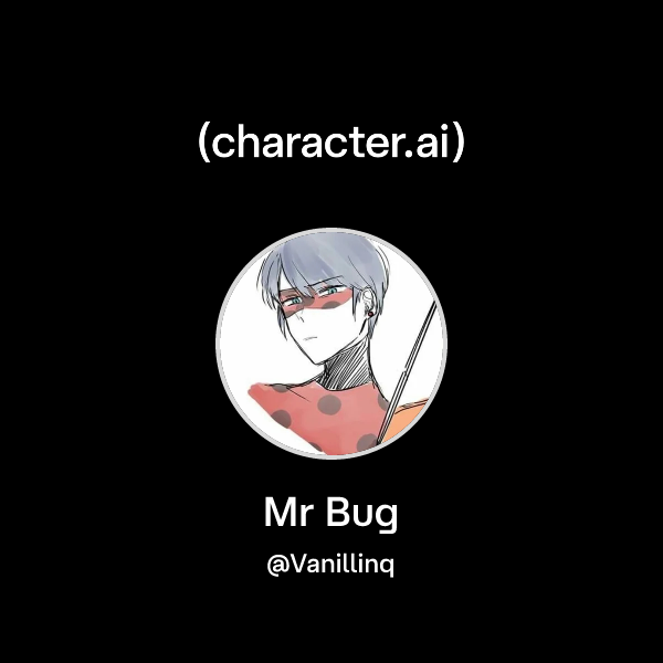 Chat with Mr Bug | character.ai | AI Chat, Reimagined–Your Words. Your ...